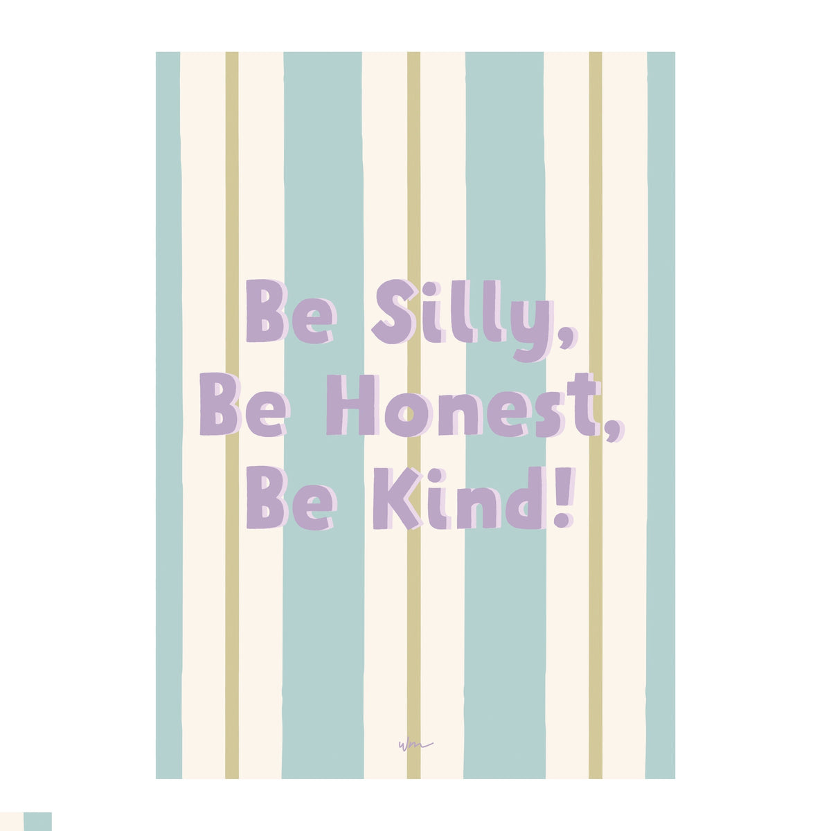 Be Silly Be Honest Be Kind poster decal - Several Colours – Wondermade